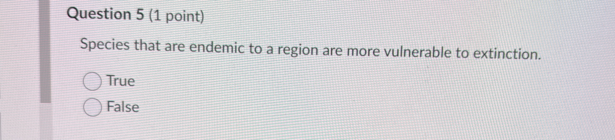 Solved Question 5 (1 ﻿point)Species that are endemic to a | Chegg.com