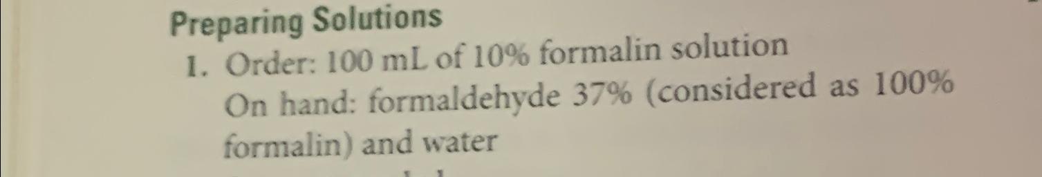 Solved Preparing SolutionsOrder: 100mL ﻿of 10% ﻿formalin | Chegg.com