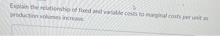 Solved Explain the relationship of fixed and variable costs | Chegg.com