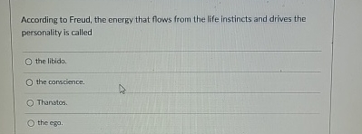 Solved According to Freud, the energy that flows from the | Chegg.com