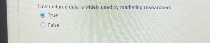 Solved Unstructured data is widely used by marketing | Chegg.com