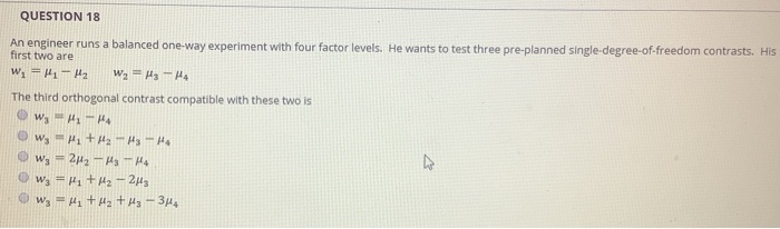 Solved QUESTION 18 An engineer runs a balanced one-way | Chegg.com
