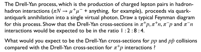 Solved The Drell-Yan process, which is the production of | Chegg.com