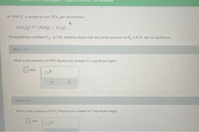 Solved At 1000 K, a sample of pure NO2 gas decomposes: 2NO2( | Chegg.com