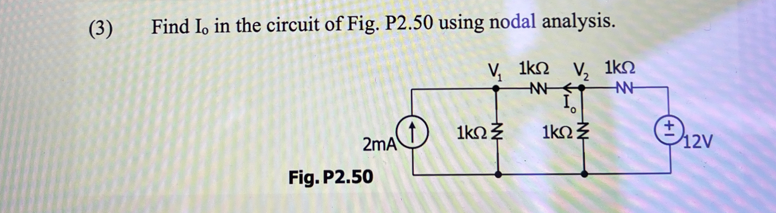 Solved (3) ﻿Find I0 ﻿in the circuit of Fig. P2.50 ﻿using | Chegg.com