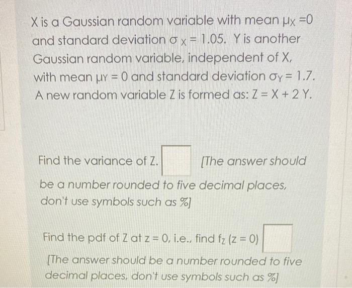 Solved X is a Gaussian random variable with mean ux =0 and | Chegg.com