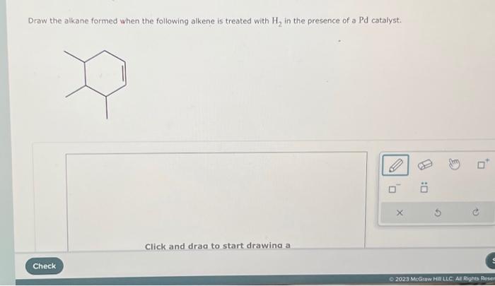 Solved Draw the alkane formed when the following alkene is | Chegg.com