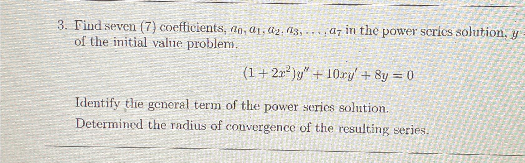 Solved Find seven ( 7 ) ﻿coefficients, a0,a1,a2,a3,dots,a7 | Chegg.com
