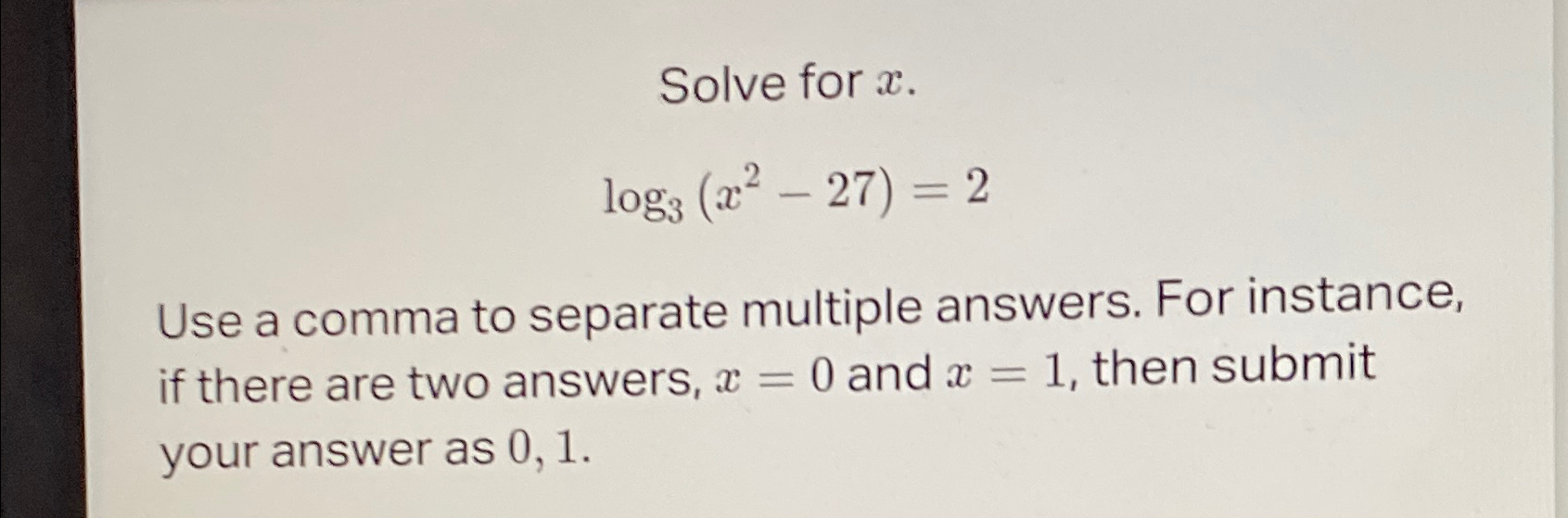Solved Solve for x.log3(x2-27)=2Use a comma to separate | Chegg.com