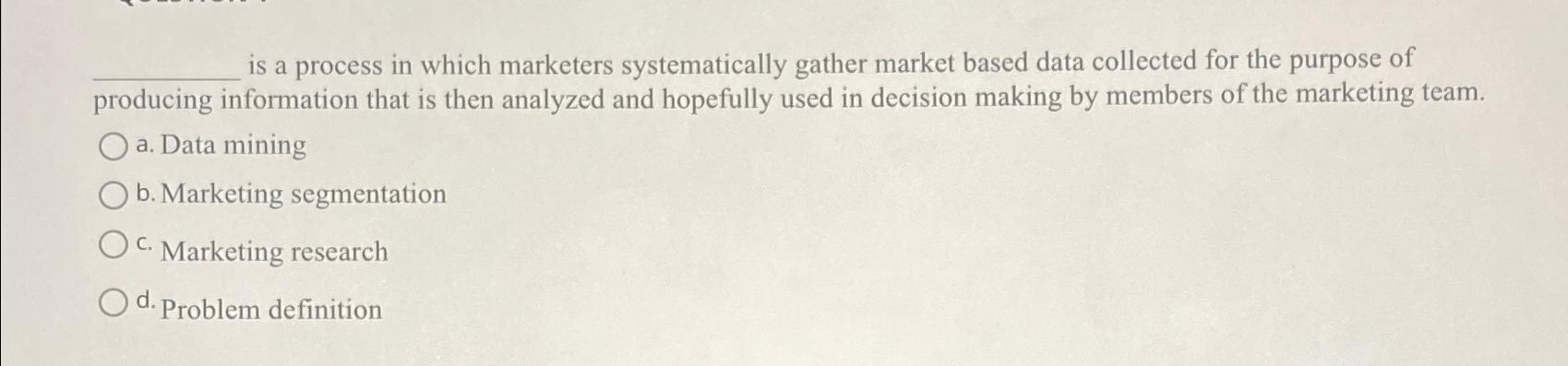 Solved is a process in which marketers systematically gather | Chegg.com