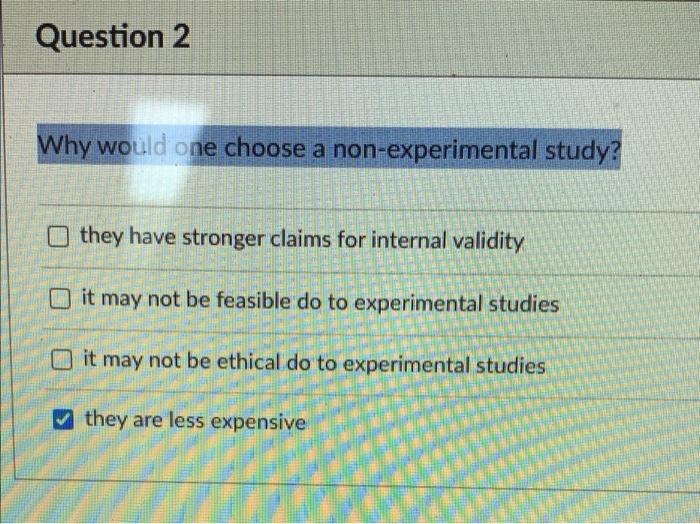 Solved Question 2 Why would one choose a non-experimental | Chegg.com