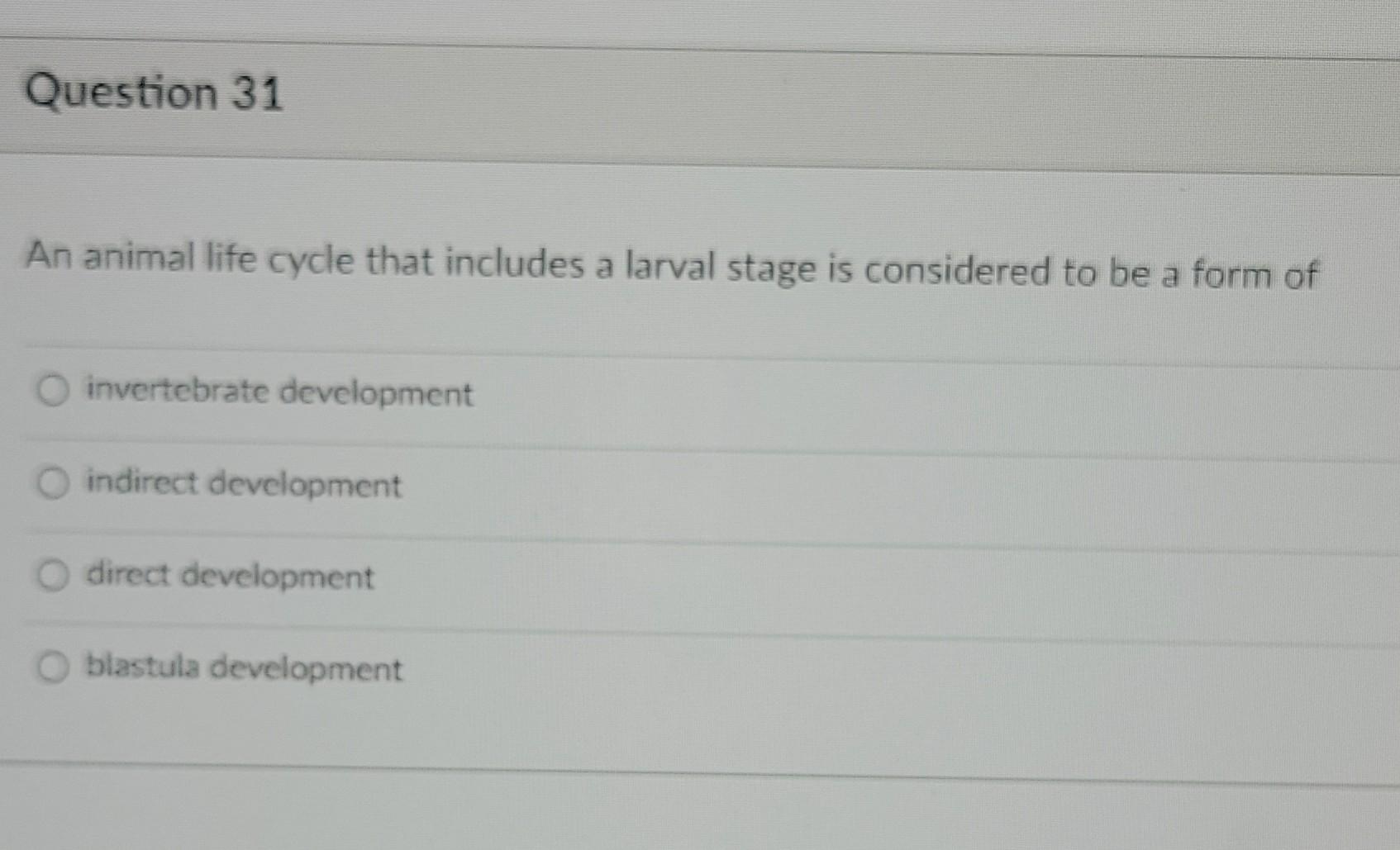 Solved Question 31 An animal life cycle that includes a | Chegg.com