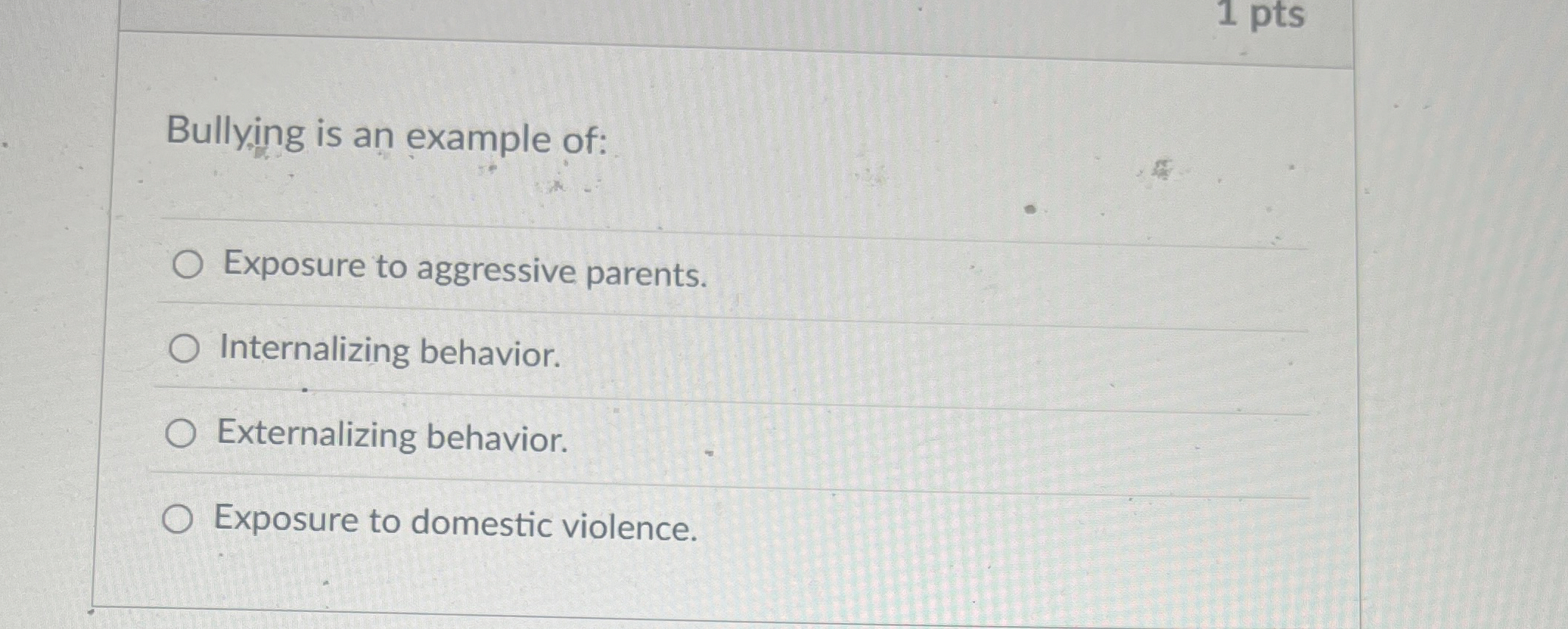 Solved Bullying is an example of:Exposure to aggressive | Chegg.com