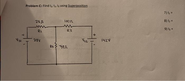 Solved Problem C: Find I2,I2,I3 using Superposition 7) I1= | Chegg.com