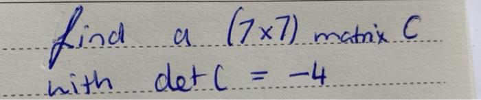 Solved (3x7) matrix.C. a. with det C = -4 find | Chegg.com