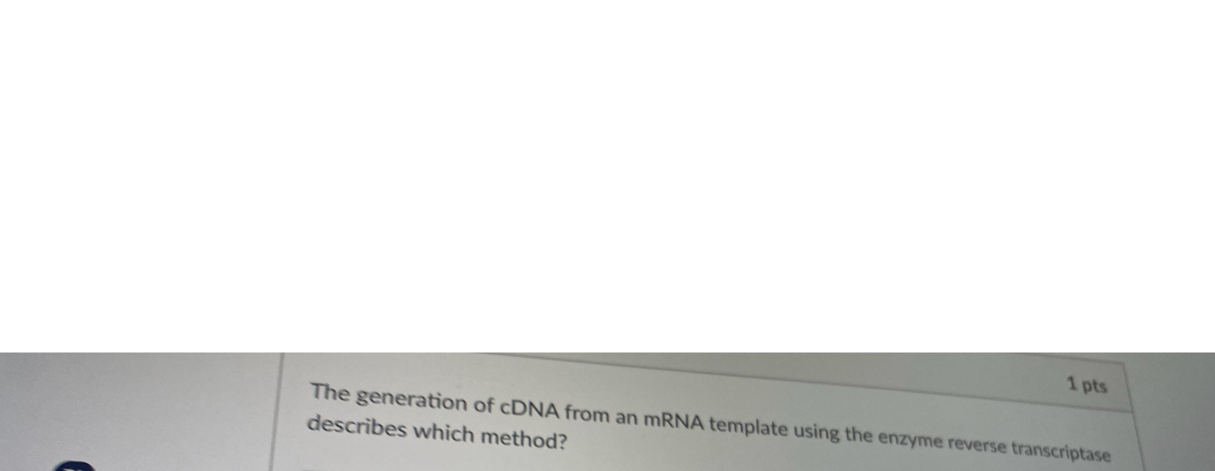 Solved The generation of cDNA from an mRNA template using | Chegg.com