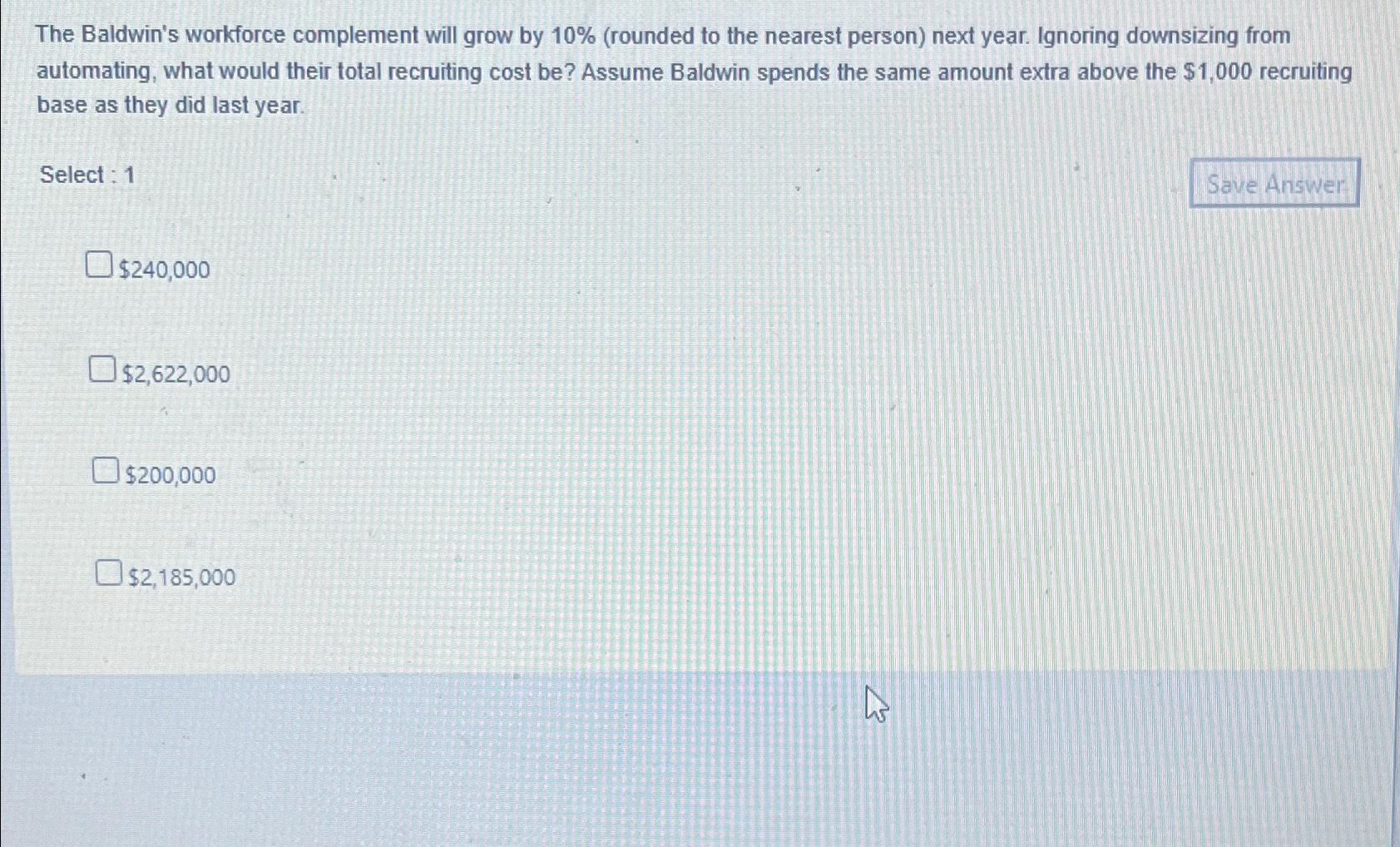 Solved The Baldwin's workforce complement will grow by | Chegg.com