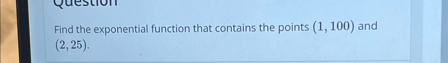 Solved Find the exponential function that contains the | Chegg.com