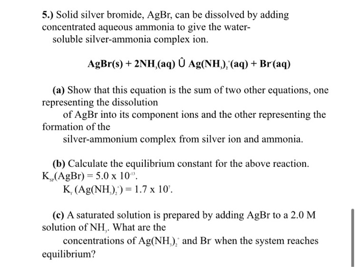 Solved 5.) Solid silver bromide, AgBr, can be dissolved by | Chegg.com