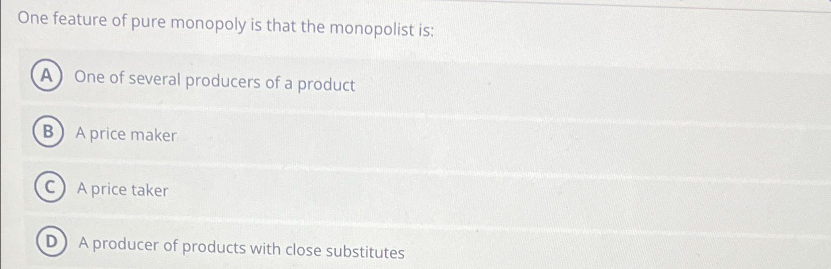 Solved One feature of pure monopoly is that the monopolist | Chegg.com
