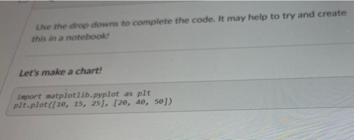 Solved Use the drop downs to complete the code. It may help | Chegg.com