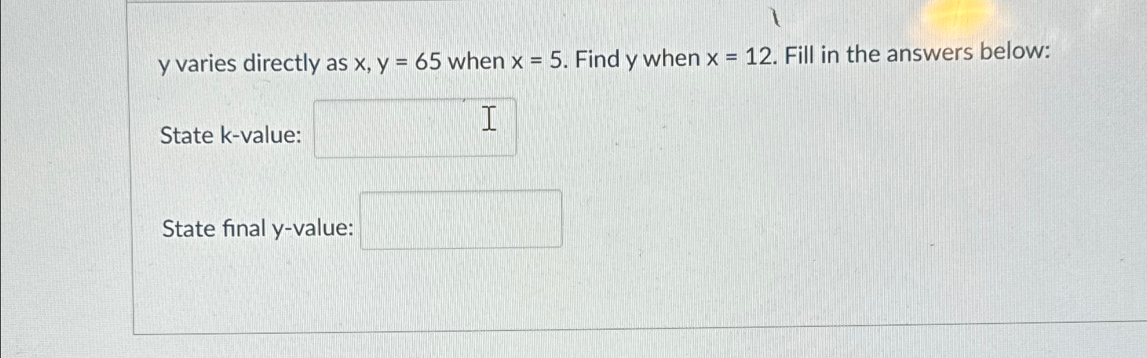 Solved y ﻿varies directly as x,y=65 ﻿when x=5. ﻿Find y ﻿when | Chegg.com