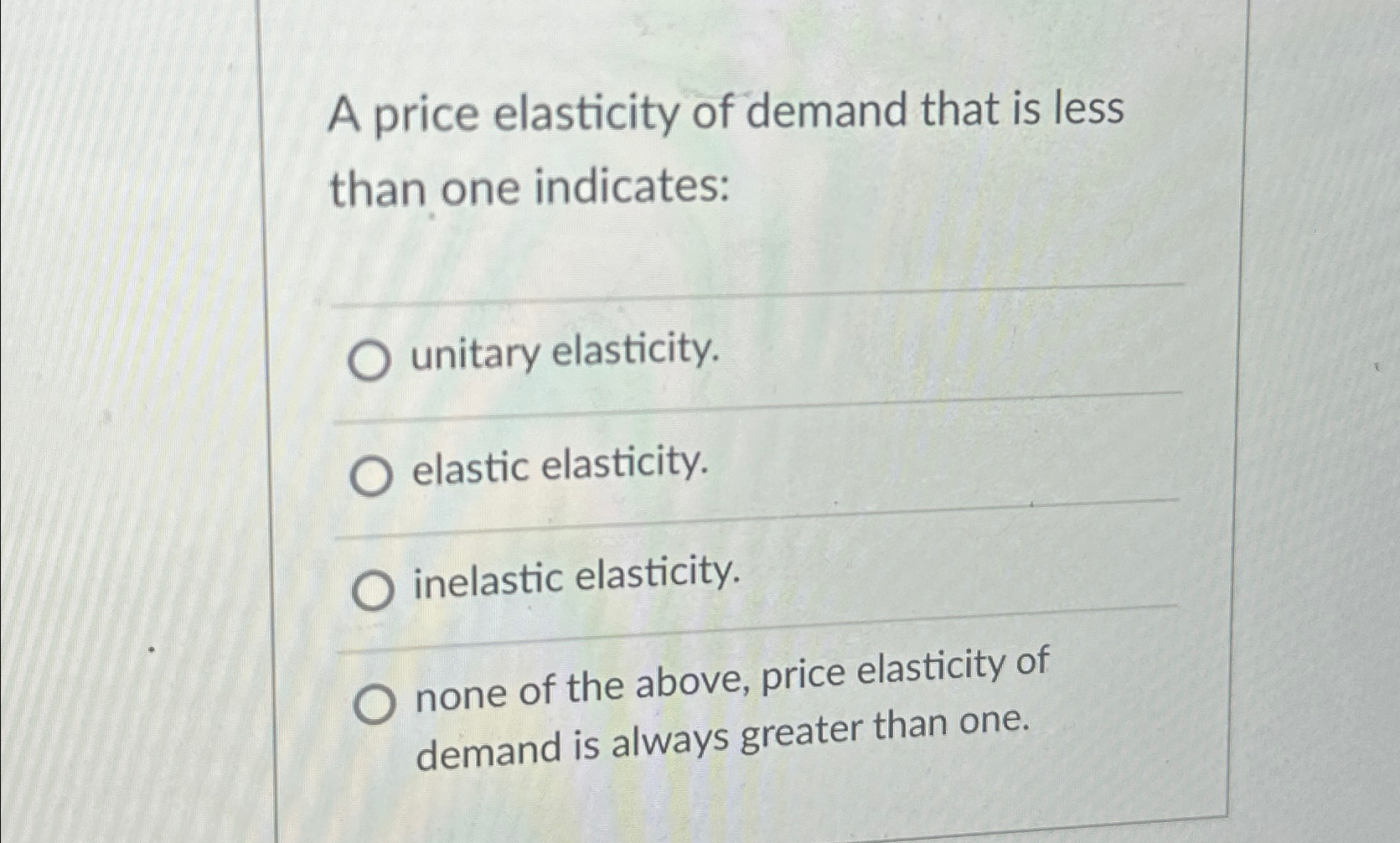 Solved A price elasticity of demand that is less than one | Chegg.com