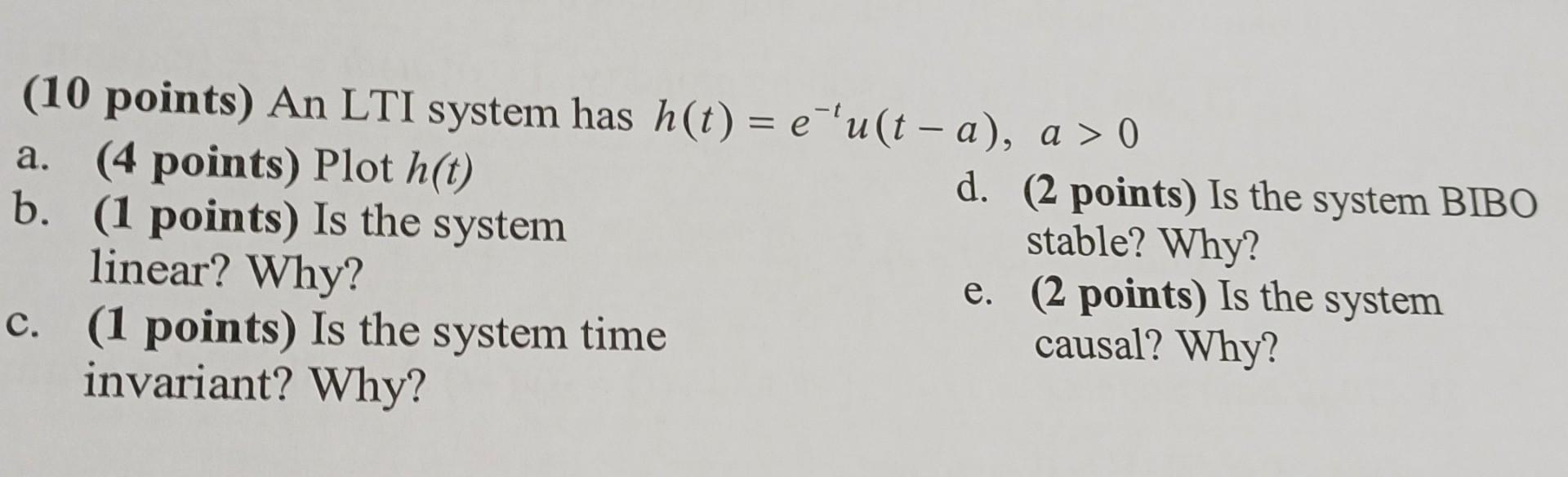 Solved (10 points) An LTI system has h(t)=e−tu(t−a),a>0 a. | Chegg.com
