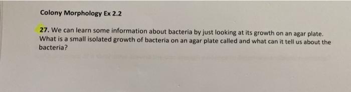 Solved Colony Morphology Ex 2.2 27. We can learn some | Chegg.com
