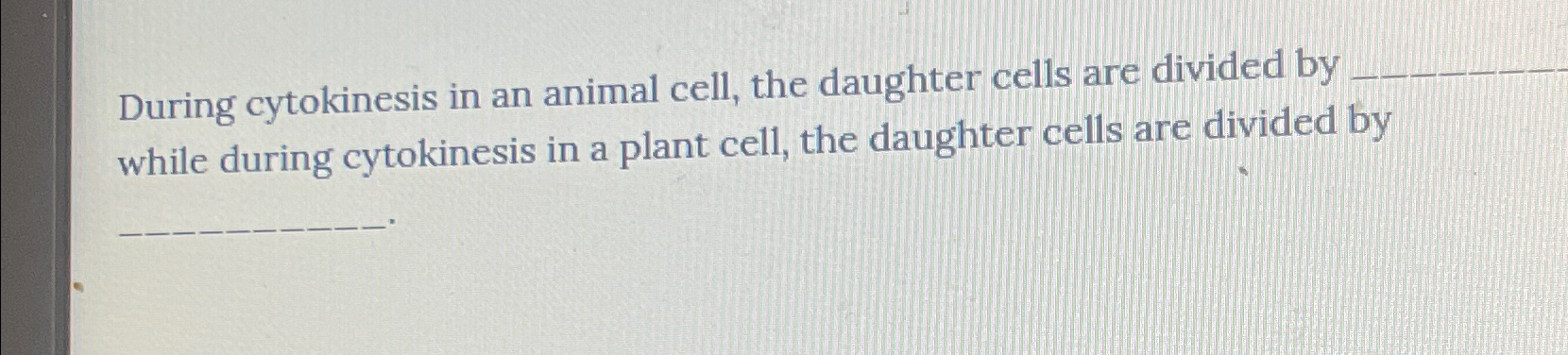 Solved During cytokinesis in an animal cell, the daughter | Chegg.com