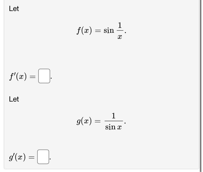 Solved Let f(x)=sinx1 f′(x)= Let g(x)=sinx1 g′(x)= | Chegg.com