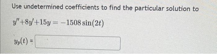 Solved Use undetermined coefficients to find the particular | Chegg.com