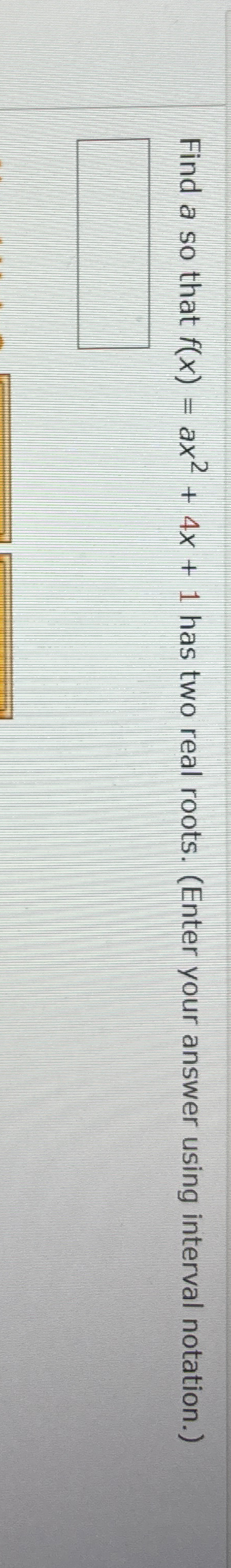Solved Find a so that f(x)=ax2+4x+1 ﻿has two real roots. | Chegg.com