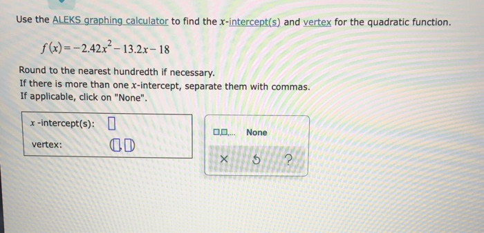 Solved Use The ALEKS Graphing Calculator To Find The X in Chegg
