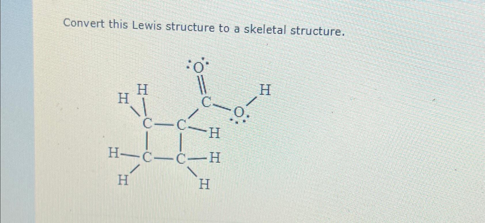 Solved Convert this Lewis structure to a skeletal structure. | Chegg.com