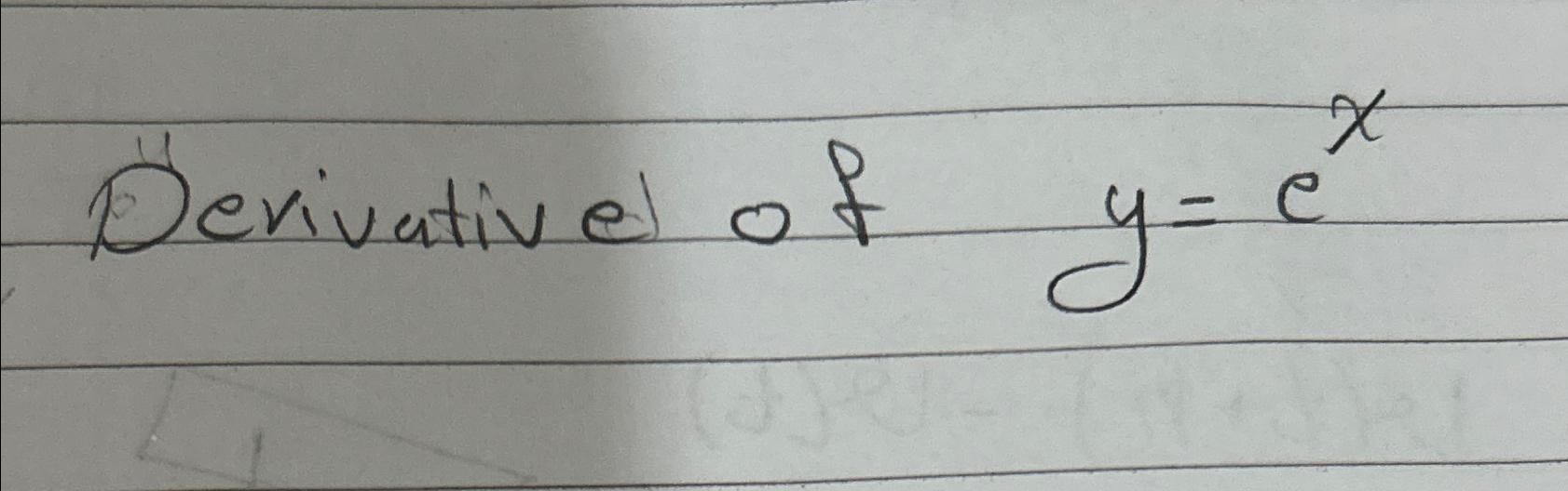 Solved Derivative of y=ex | Chegg.com