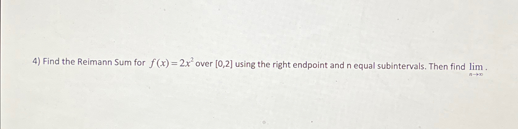 Solved Find the Reimann Sum for f(x)=2x2 ﻿over 0,2 ﻿using | Chegg.com