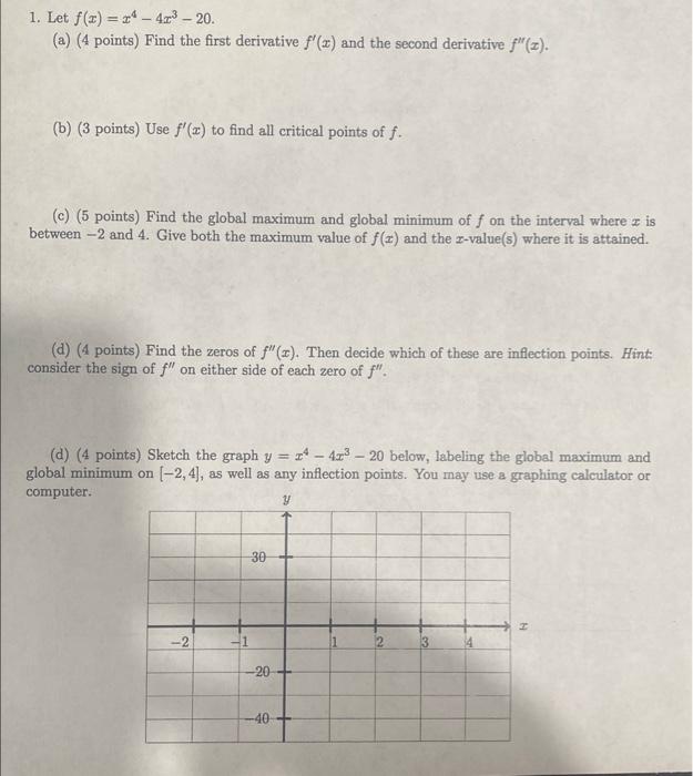 Solved 1. Let f(x)=x4−4x3−20. (a) (4 points) Find the first | Chegg.com