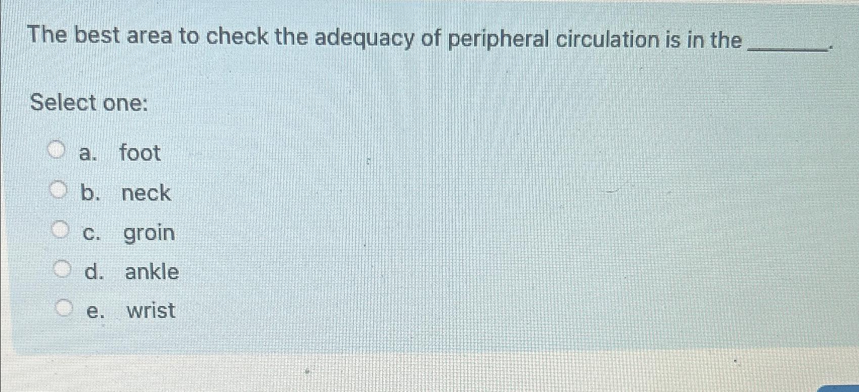 Solved The best area to check the adequacy of peripheral | Chegg.com