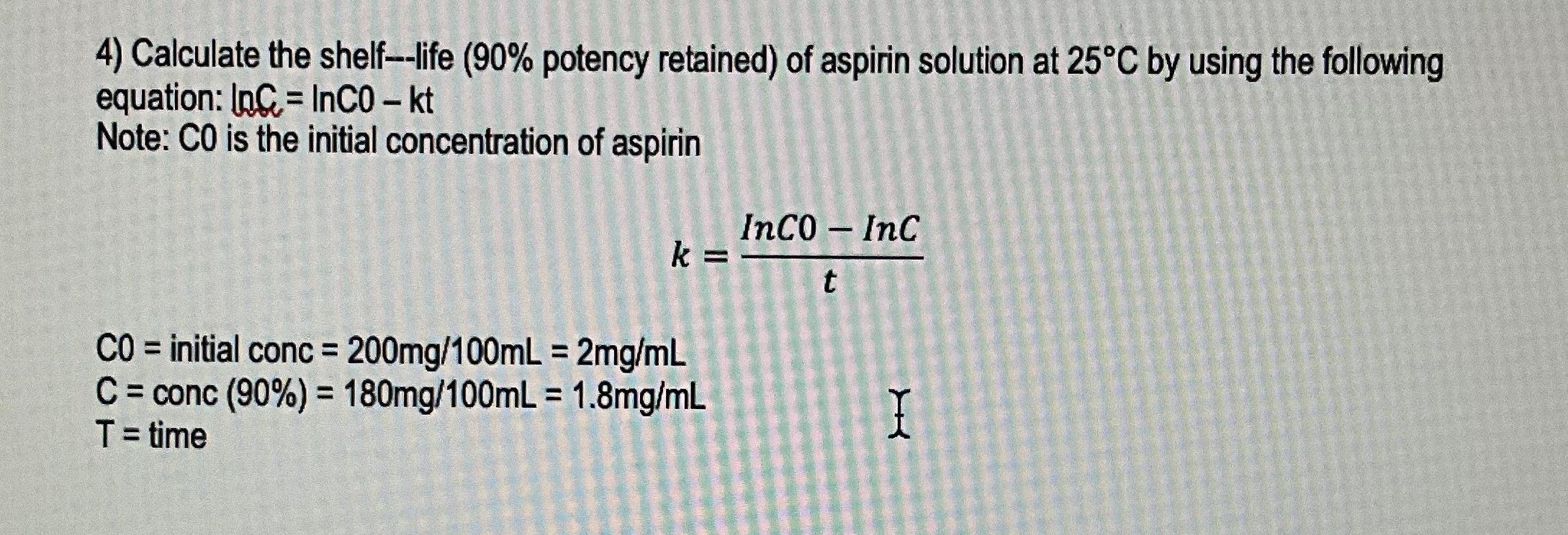 Solved Calculate the shelf-life ( 90% ﻿potency retained) ﻿of | Chegg.com