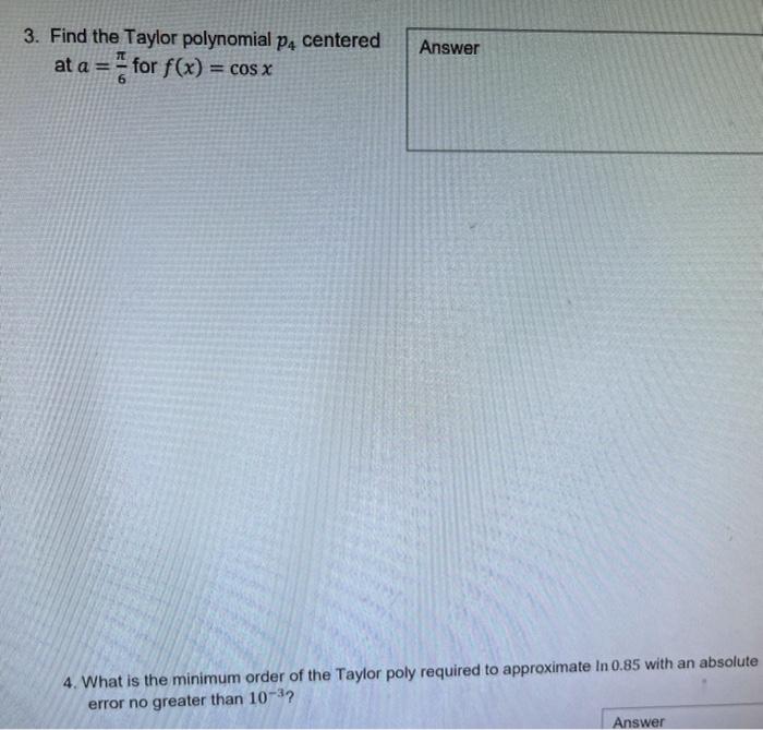 Solved 3. Find the Taylor polynomial P4 centered at a = for | Chegg.com