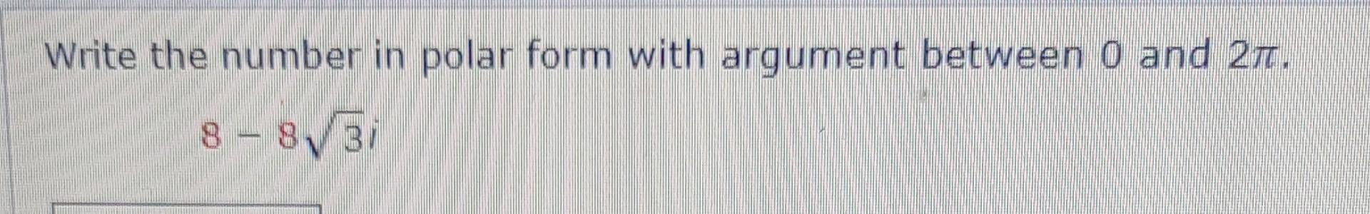 Solved Write the number in polar form with argument between | Chegg.com