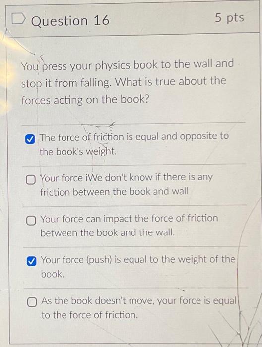 Solved Question 16 5pts You press your physics book to the | Chegg.com