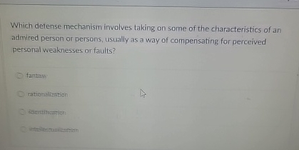 Solved Which defense mechanism involves taking on some of | Chegg.com