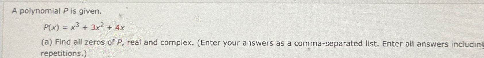 Solved A polynomial P ﻿is given.P(x)=x3+3x2+4x(a) ﻿Find all | Chegg.com