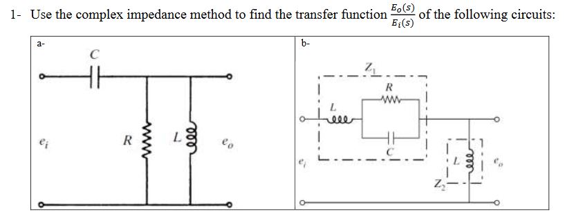 Solved 1- ﻿Use the complex impedance method to find the | Chegg.com