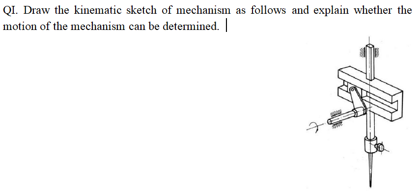 Solved Draw the kinematic sketch of mechanism as follows and | Chegg.com