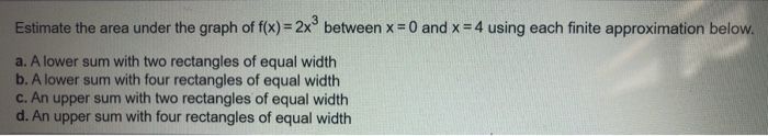 Solved use finite approximation to estimate the area under | Chegg.com Solved use finite approximation to estimate the area under | Chegg.com