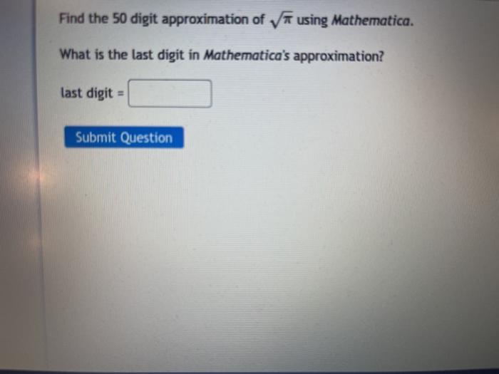 Solved Find the 50 digit approximation of using Mathematica. | Chegg.com