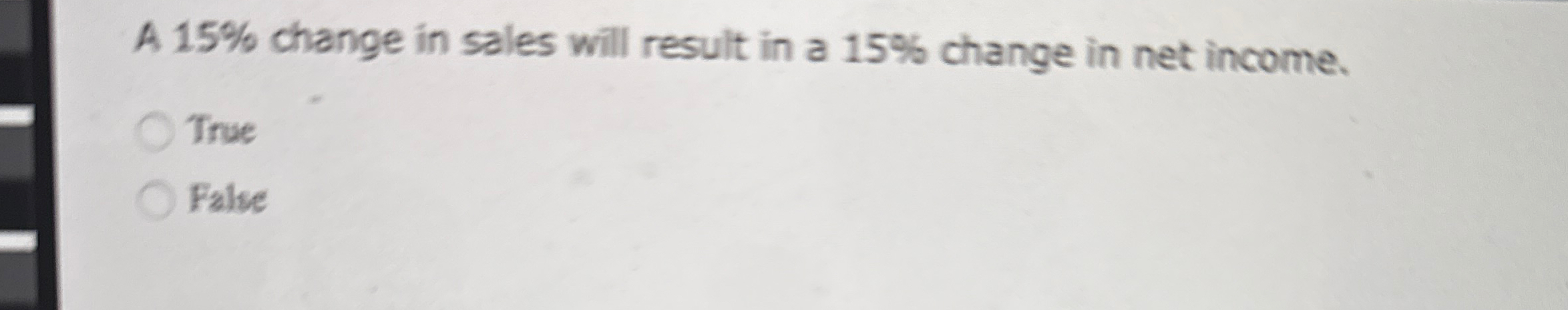 Solved A 15% ﻿change in sales will result in a 15% ﻿change | Chegg.com